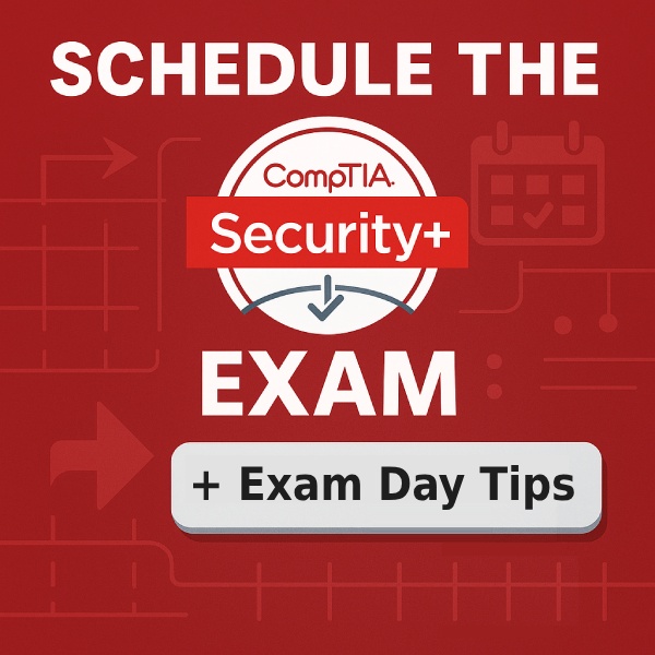 Schedule The CompTIA Security+ Exam: A Step-By-Step Guide