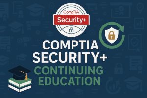 CompTIA Security+ Continuing Education: All You Need To Know