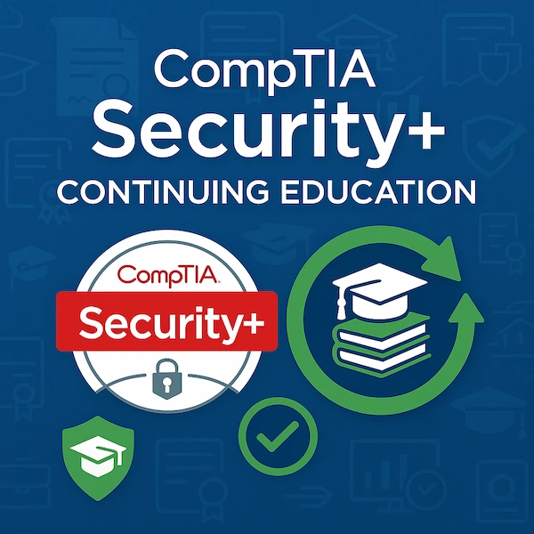 CompTIA Security+ Continuing Education: All You Need To Know