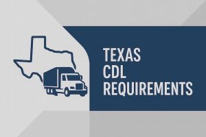 How To Get A CDL In Texas? Requirements & Licensing Process